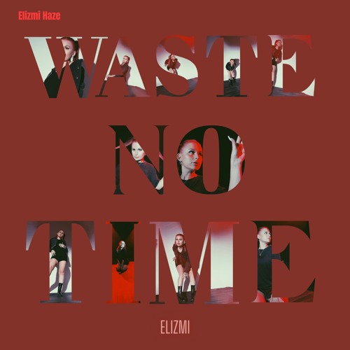 Stream Waste No Time by Elizmi | Listen online for free on SoundCloud