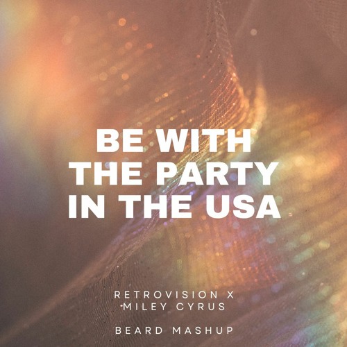 Stream Be With The Party In The USA - Retrovision X Miley Cyrus (BEARD ...
