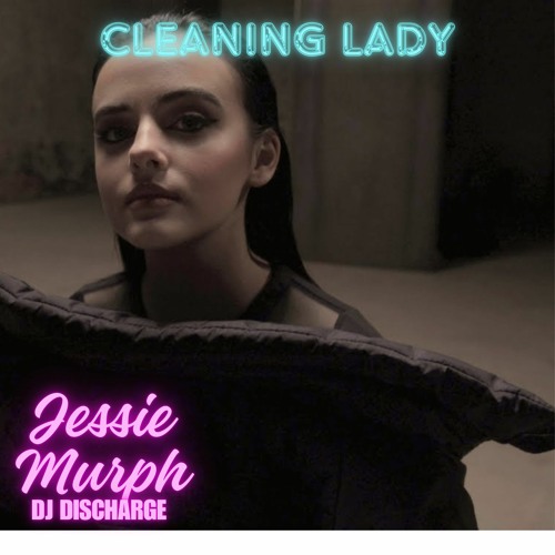 Stream Jessie Murph - Cleaning Lady (DJ DISCHARGE EXCLUSIVE) by DJ ...