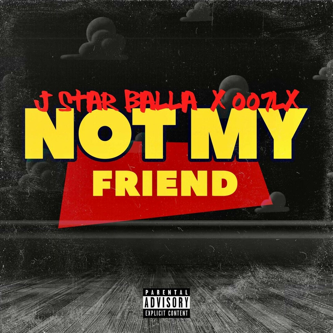 Stream NOT MY FRIEND (feat. 007LX) by JStar Balla | Listen online for ...