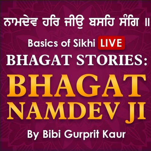 Stream Bhagat Stories: Bhagat Namdev Ji (Part 2) | by Gurprit Kaur by Basics of Sikhi | Listen ...