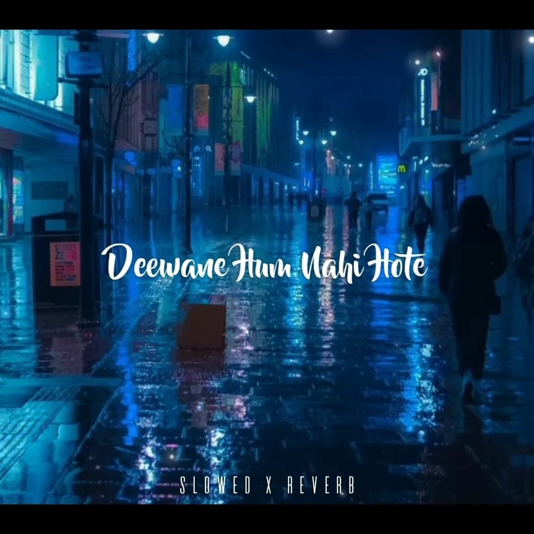 Stream Deewane Hum Nahi Hote - (Slowed + Reverb) Version | Cloud Cafe ...