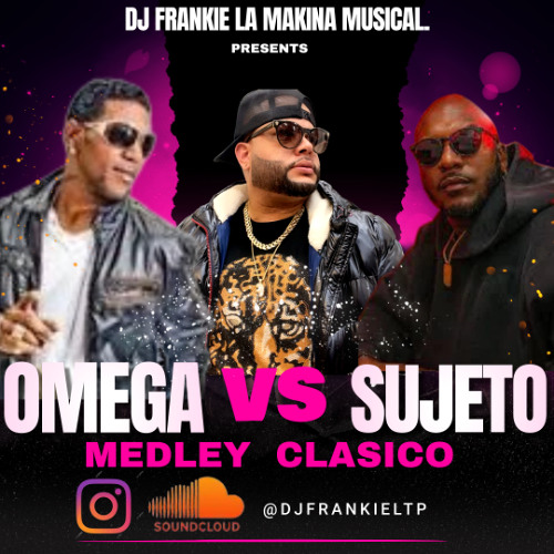 Stream Omega Vs Sujeto (Medley Clasico) Dj Frankie La Makina Musical ...