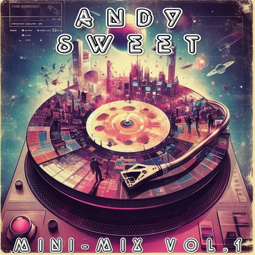Stream Mini Mix Vol.1 by Andy Sweet | Listen online for free on SoundCloud