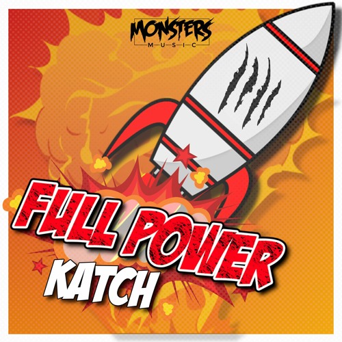 Stream Katch - Full Power (FREE Bandcamp Exclusive) by MONSTERS / MONSTERS MUSIC | Listen online ...