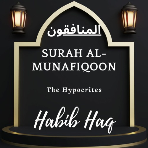 Stream Surah Al- Munafiqoon- Habib Haq by ItsHabib | Listen online for ...