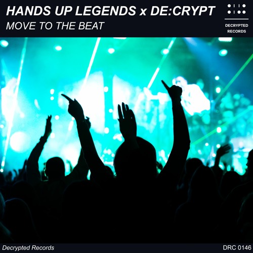 Stream Hands Up Legends x De:crypt - Move To The Beat by Decrypted ...