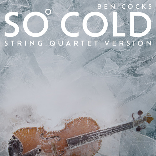 Stream So Cold (String Quartet Version) by Ben Cocks | Listen online ...