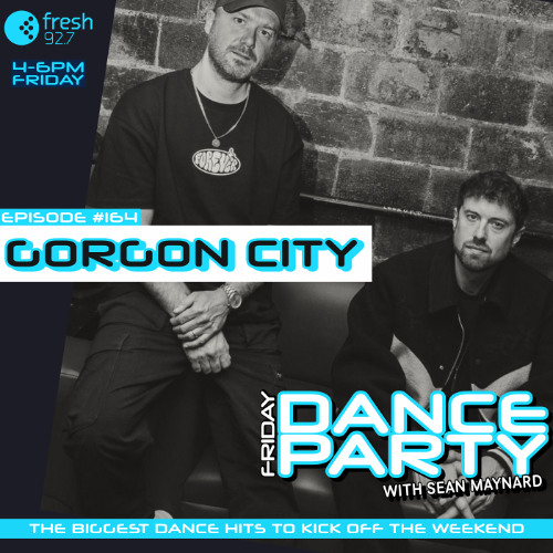 Gorgon City & Sean Maynard - Friday Dance Party 164 2025-06-27