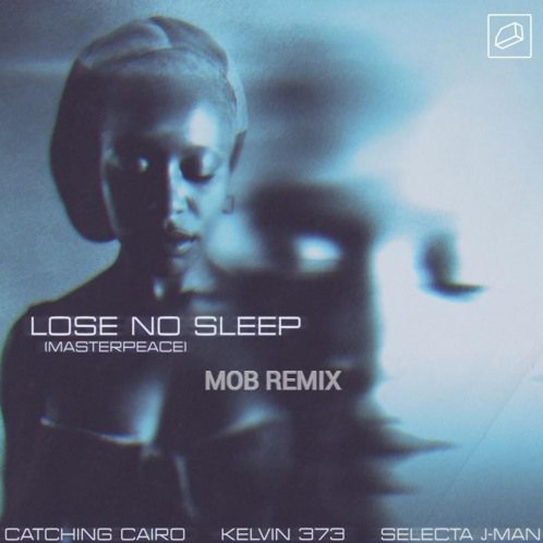 Stream Catching Cairo, Kelvin 373 & Selecta J-Man - Lose No Sleep (MOB ...