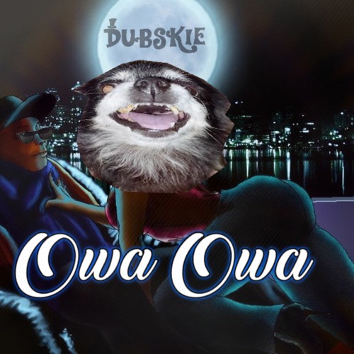 Stream Owa Owa by Dubskie | Listen online for free on SoundCloud
