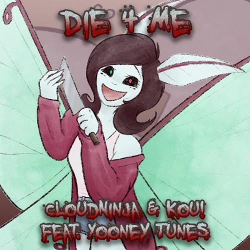 Stream CloudNinja & Kou! - Die 4 Me (Feat. Yooney Tunes) by Kou ...