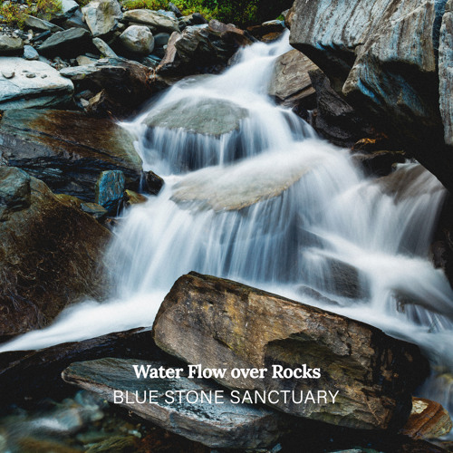 Stream Water Flow over Rocks by Blue Stone Sanctuary | Listen online ...