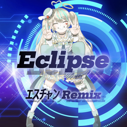 Stream Eclipse (ｴｽﾁｬﾝ Remix) by ｴｽﾁｬﾝ | Listen online for free on ...