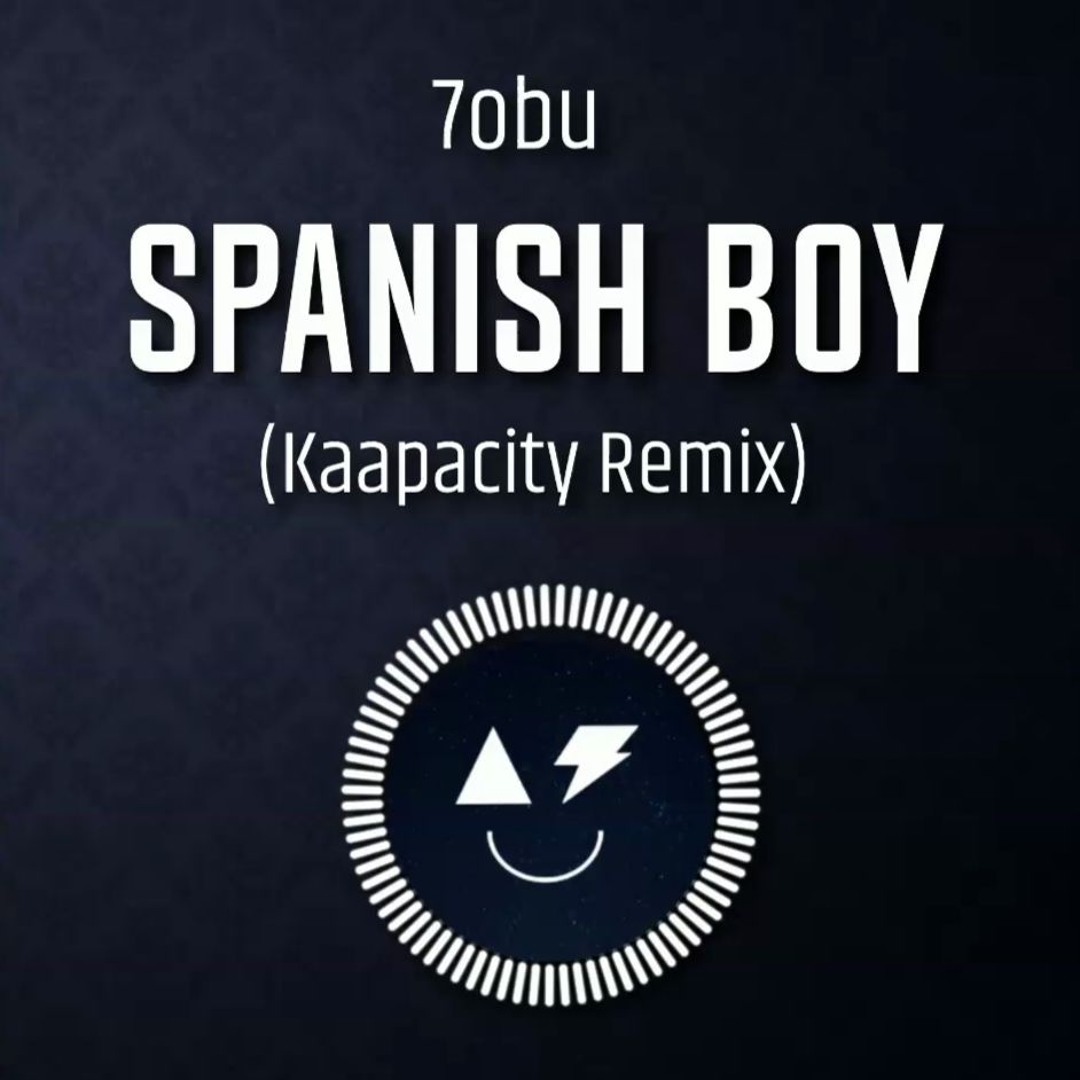 Stream Tobu - Spanish Boy (Kaapacity Remix) by Kaapacity | Listen ...