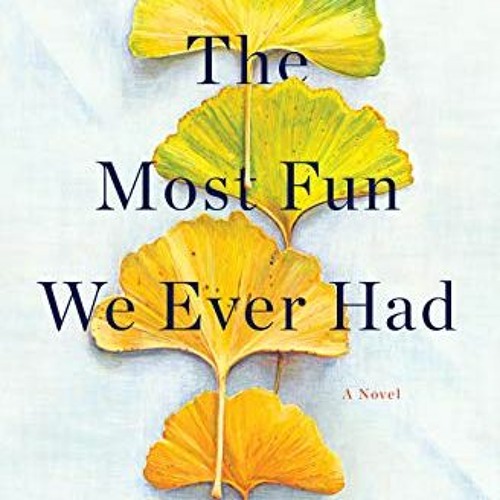 Stream ️ Read The Most Fun We Ever Had: A Novel by Claire Lombardo by ...