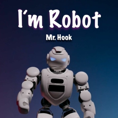 Stream I´m Robot by Mr. Hook | Listen online for free on SoundCloud