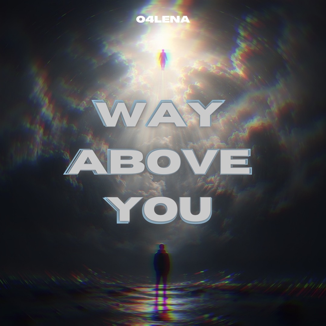 Stream WAY ABOVE YOU by 04LENA | Listen online for free on SoundCloud