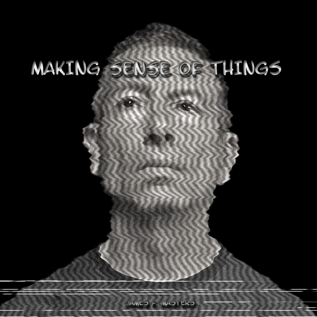 Stream Making Sense Of Things by James F. Masters | Listen online for ...