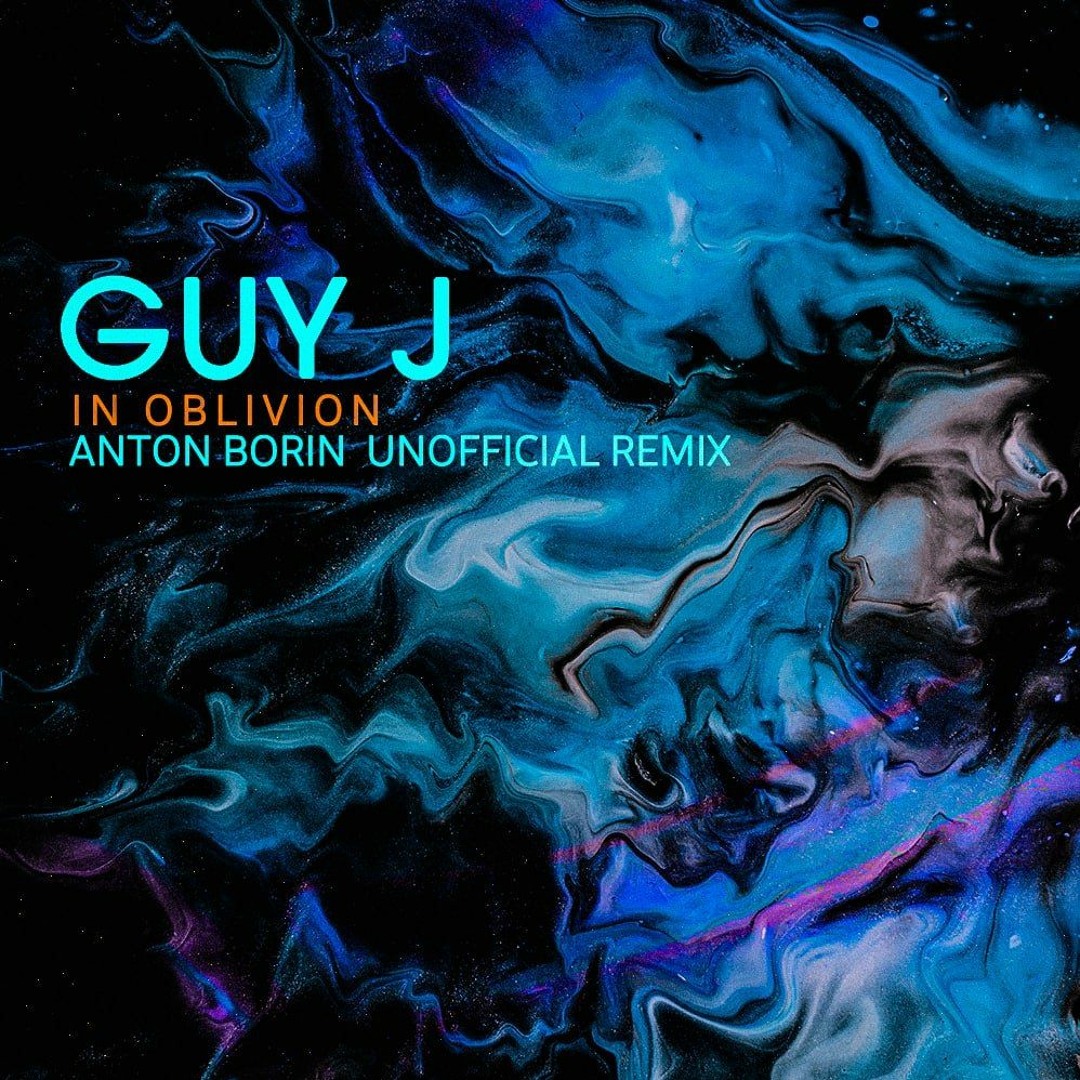 Stream FREE DOWNLOAD: Guy J - In Oblivion (Anton Borin Unofficial Remix ...