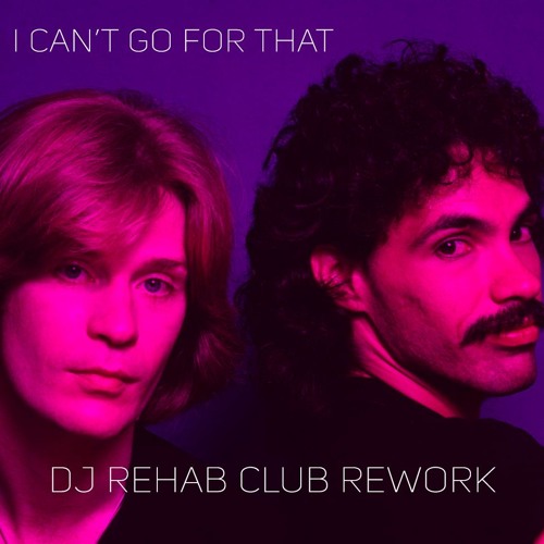 Stream I Can't Go For That - DJ REHAB CLUB REWORK by Probably Chris ...