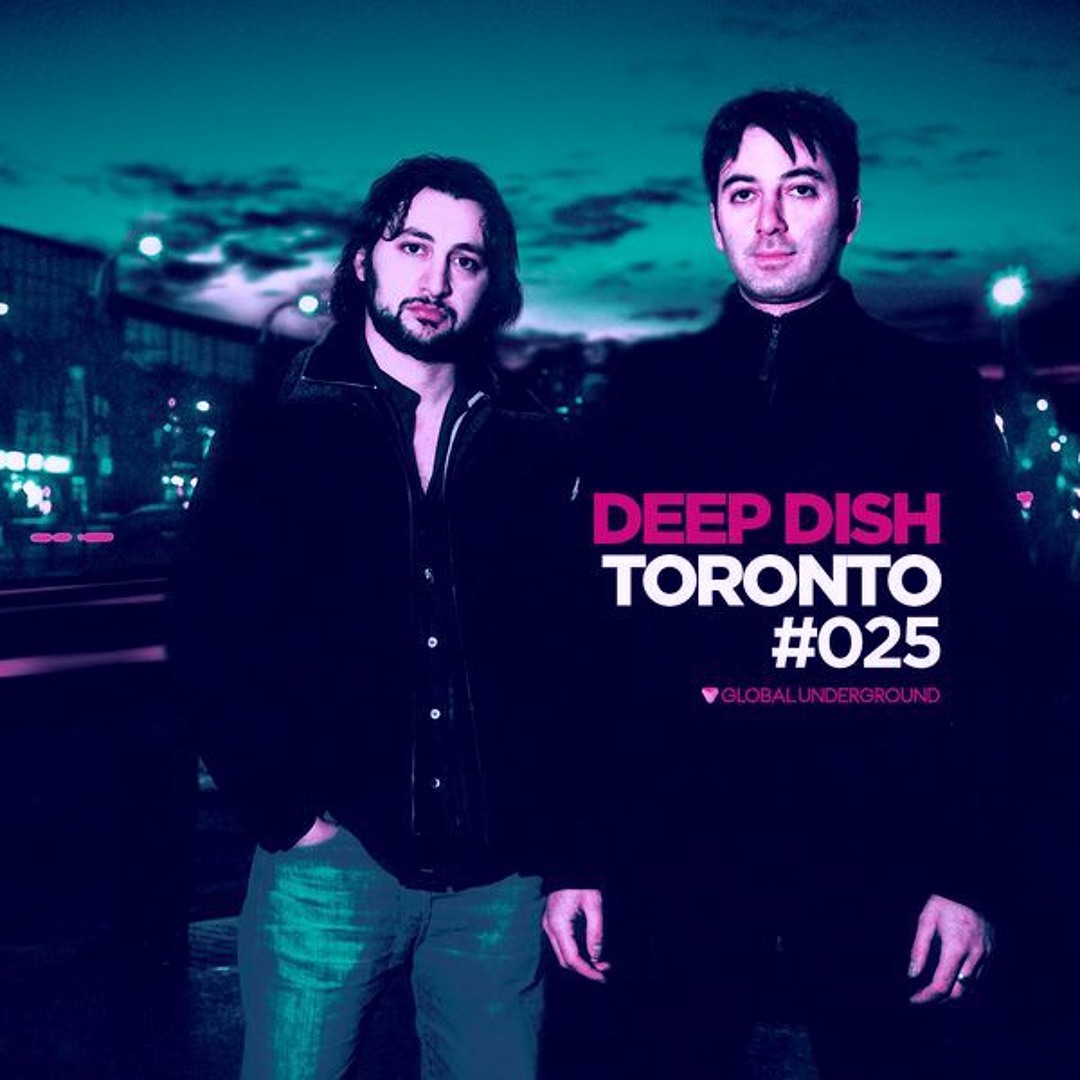 Stream The Global Underground Archive | Listen to Global Underground 025 - Deep Dish - Toronto ...