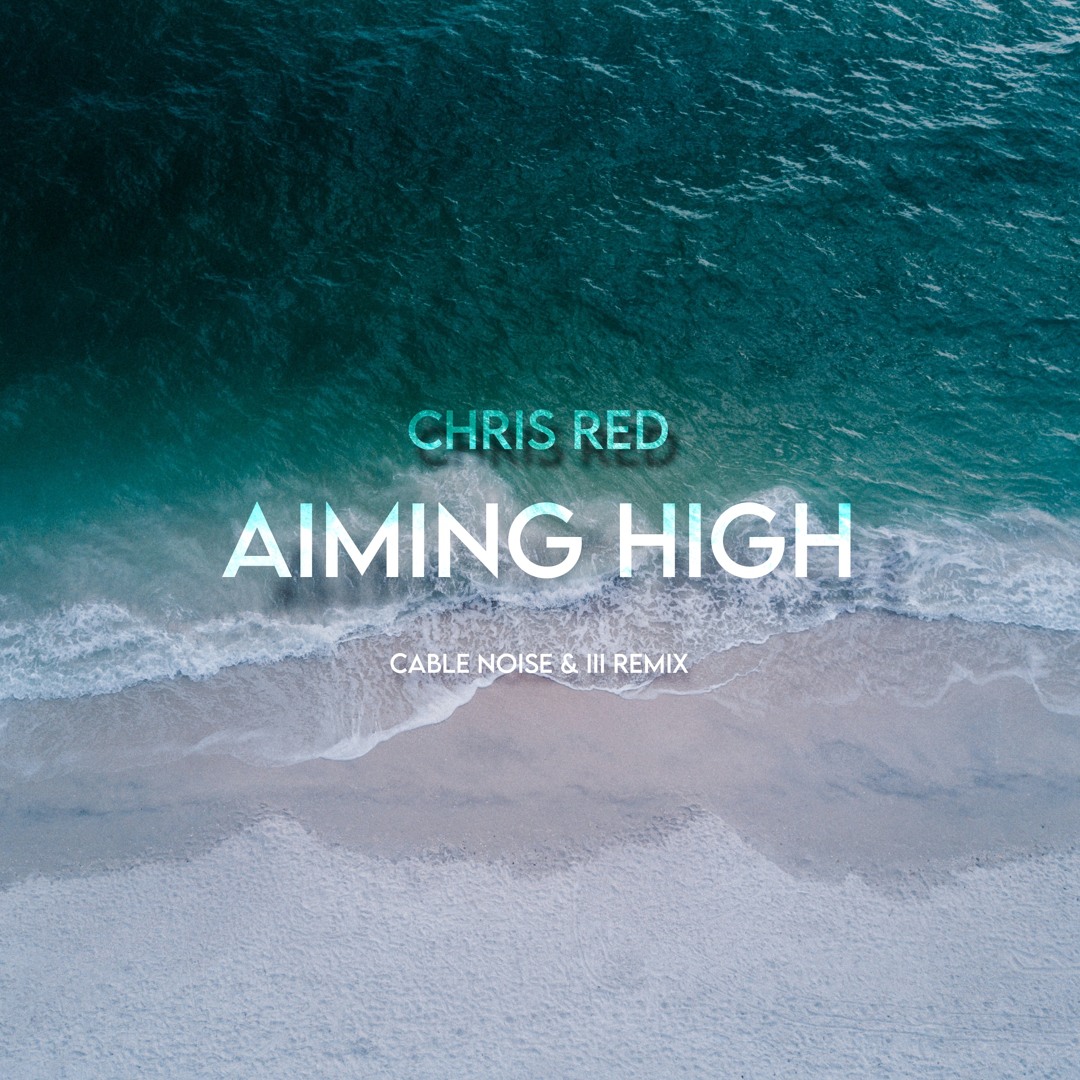 Stream Aiming High (Cable Noise & III Remix) by Cable Noise Music | Listen online for free on ...