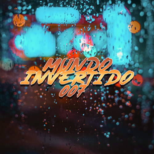 Stream MUNDO INVERTIDO 007 by Mc Maicon Do Complexo | Listen online for ...