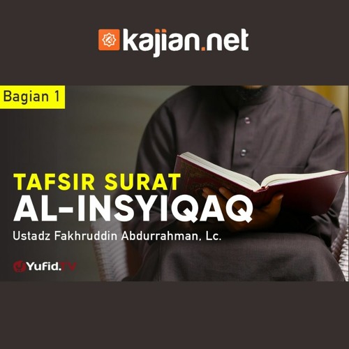 Stream Tafsir Surat Al Insyiqoq Bagian 1 - Ustadz Fakhruddin Abdurrahman, Lc. M.Pd. - Ceramah ...