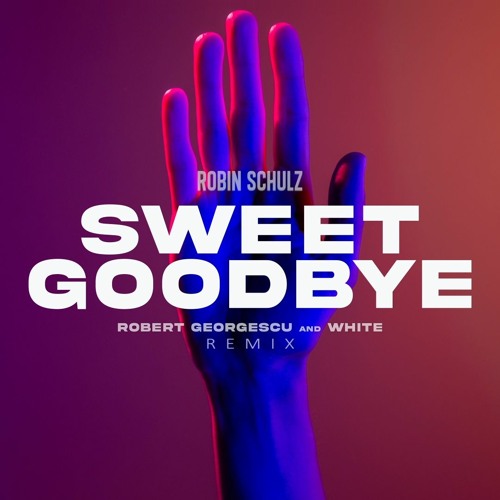 Stream Robin Schulz - Sweet Goodbye (Robert Georgescu And White Remix ...