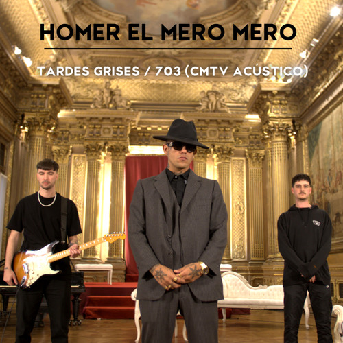 Stream 703 (CMTV Acústico) by Homer El Mero Mero | Listen online for ...