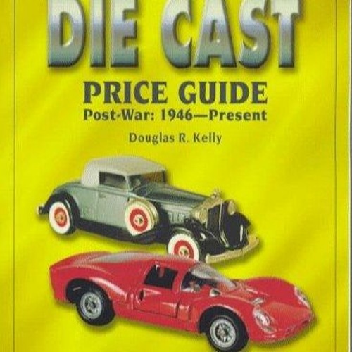 Stream Ebook The Die Cast Price Guide: Post War : 1946 to Present from ...