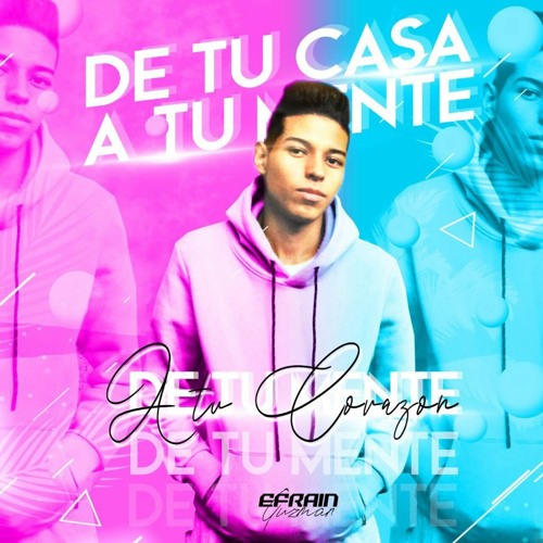 Stream De Tu Casa A Tu Mente Y De Tu Mente A Tu Corazon - Efrain Guzman ...