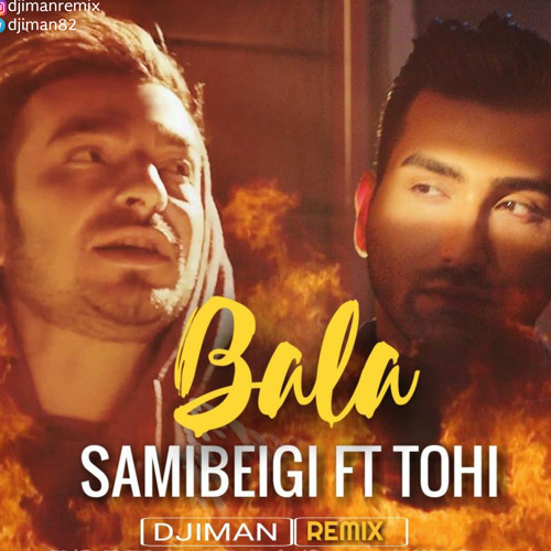 Stream Sami Beigi & Tohi - Bala (Remix) by Dj Iman Music | Listen ...