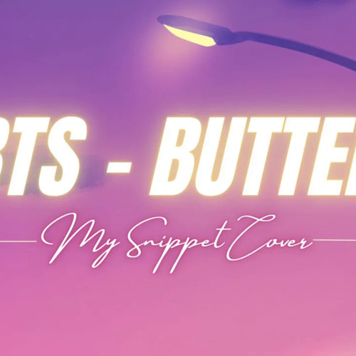 Stream BTS - Butter (My Snippet Cover) by StarLight | Listen online for ...