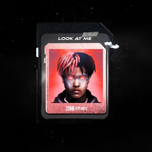 XXXTENTACION - Look At Me! (Zonii Remix) by LOST IN SPACE (ALBUM ...