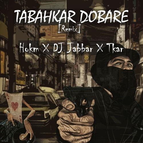 Stream Tkar - Tabahkar Dobareh [Hokm X DJ Jabbar Remix] by Hokm ...