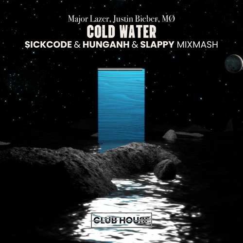 Stream Justin Bieber - Cold Water (HUNGANH & SLAPPY & SICKCODE Mixmash ...