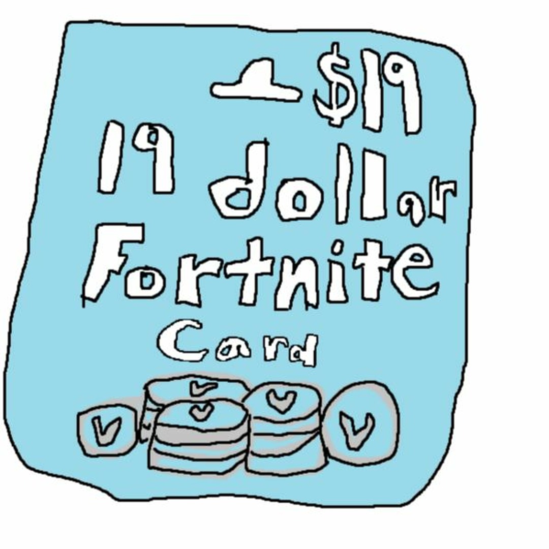 Stream 19 Dollar Fortnite Card? ft. lil nugets by lilmaple | Listen ...