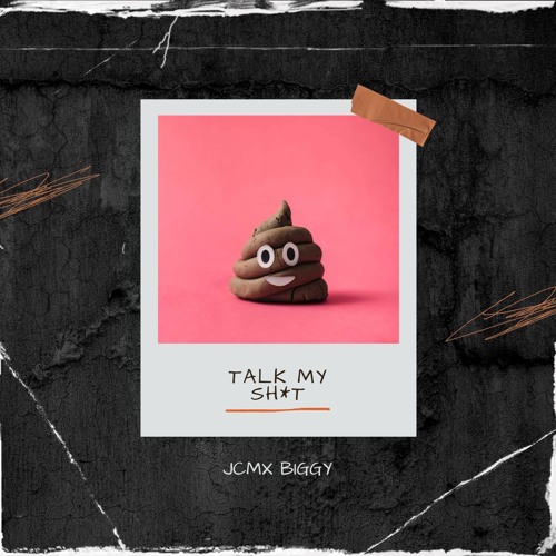 Stream Talk My Sh T By Jcmx Biggy Listen Online For Free On Soundcloud