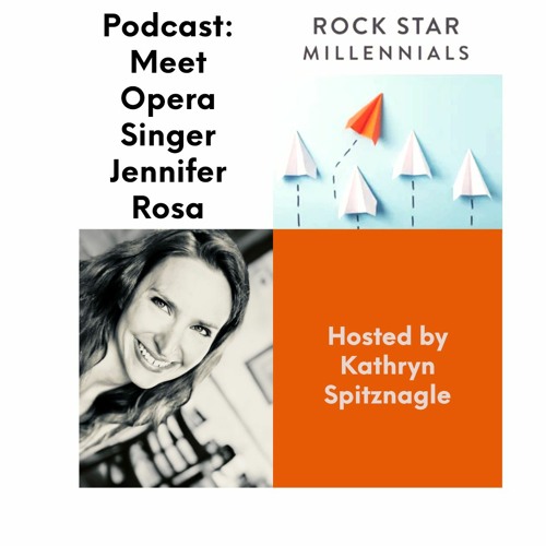 Stream Meet Opera Singer Jennifer Rosa by RockStarMillennials | Listen ...