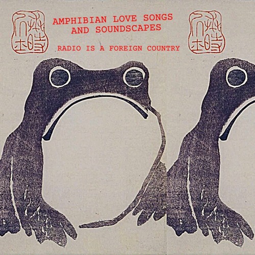 Stream Radio Is A Foreign Country 090 - Amphibian Love Songs And ...