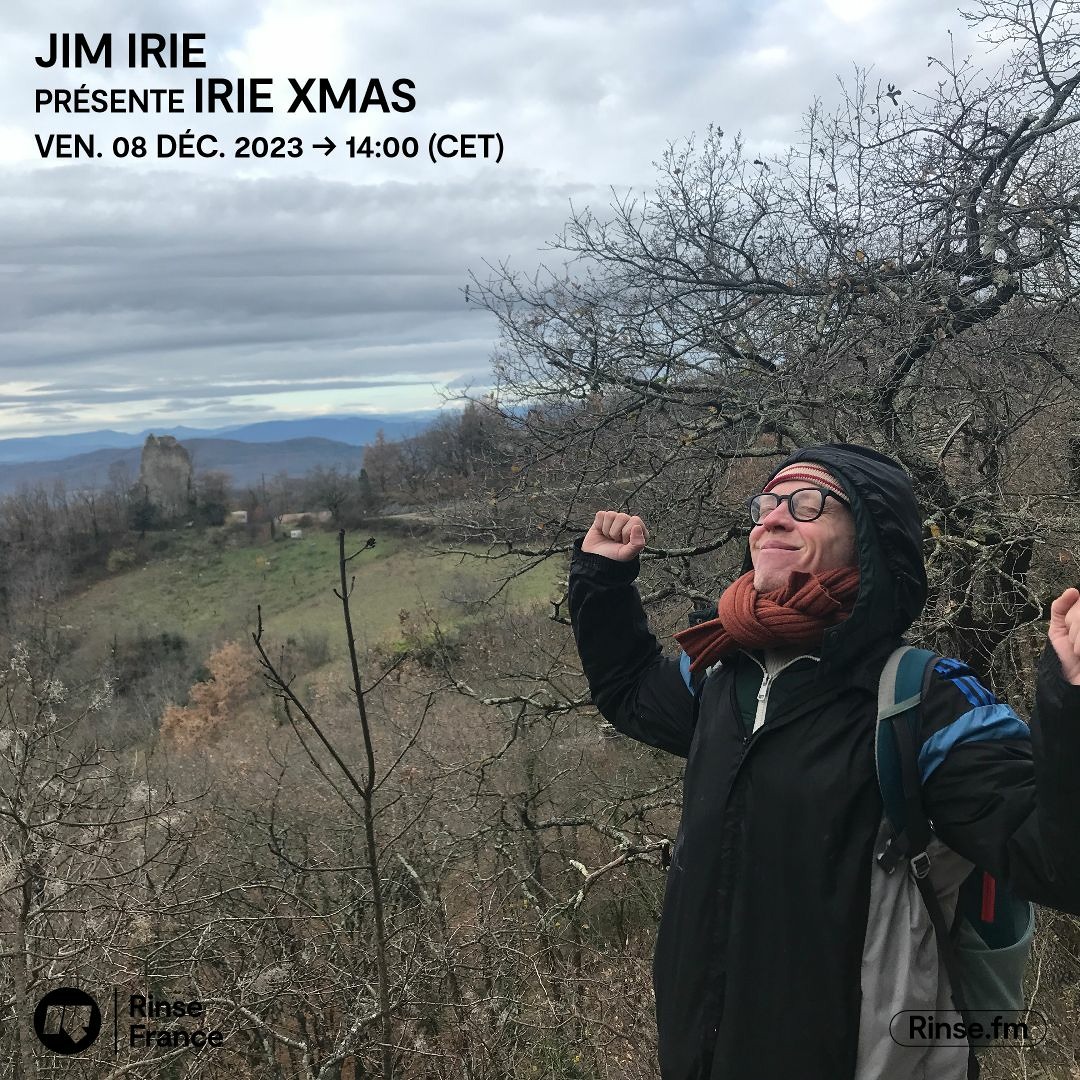 Stream Jim Irie présente irie xmas - 08 Décembre 2023 by Rinse France ...