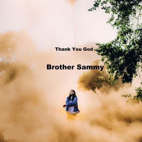 Stream Thank You God by Brother Sammy | Listen online for free on ...