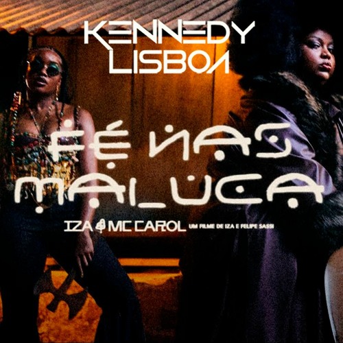 Stream KENNEDY LISBOA | Listen to IZA e MC Carol - Fé Nas Maluca - Daglar, Maycon (KENNEDY ...