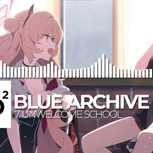 Stream ブルーアーカイブ Blue Archive OST 7. Unwelcome School by ...