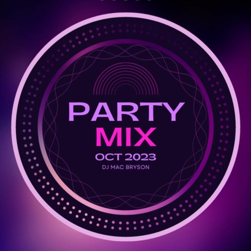 Stream PARTY MIX OCTOBER 2023 by Mac Bryson | Listen online for free on ...