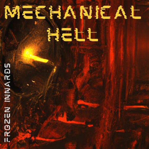 Stream Mechanical Hell by Frozen Innards | Listen online for free on ...