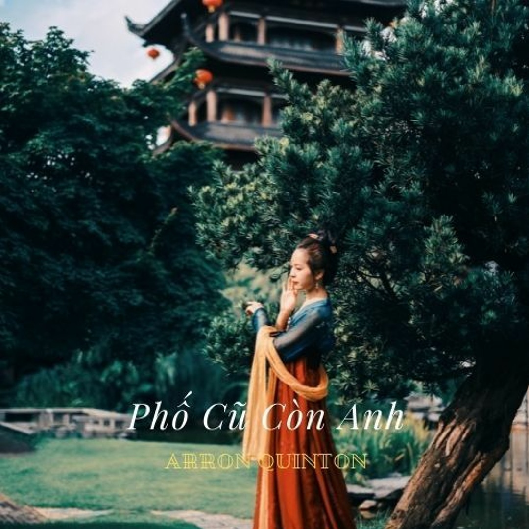 Stream Arron Quinton | Listen to Phố Cũ Còn Anh playlist online for ...