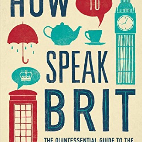 Stream Pdf⚡️(read ️online) How to Speak Brit: The Quintessential Guide ...